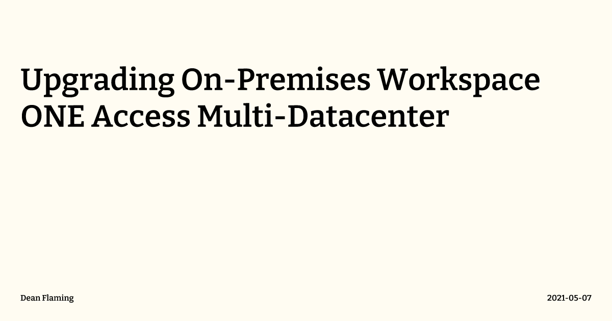 Upgrading On-Premises Workspace ONE Access Multi-Datacenter